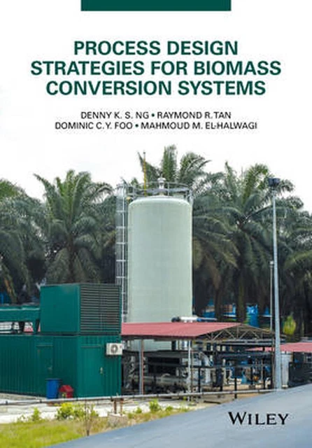 PROCESS DESIGN STRATEGIES for Biomass Conversion Systems by Dks Ng ...