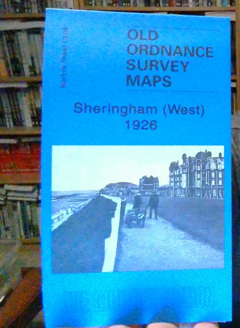MAP OF SHERINGHAM (West) 1927 Norfolk Sheet 10.08 NEW 9781847840486 £3. ...