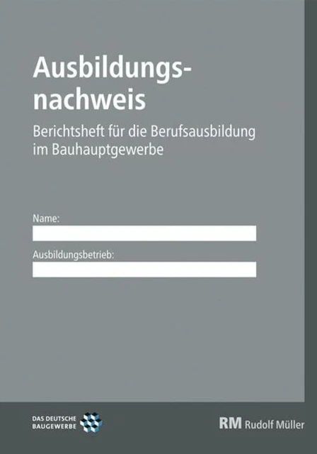 AUSBILDUNGSNACHWEIS - BERICHTSHEFT für die Berufsausbildung im Bauhauptgewerbe EUR 21,00 ...