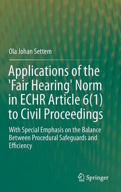 APPLICATIONS OF THE 'Fair Hearing' Norm in ECHR Article 6(1) to Civil ...