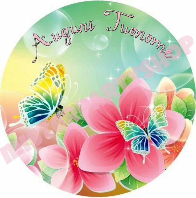 CIALDA - OSTIA per torte Compleanno fiori farfalle - tonda! Anche A3 ...