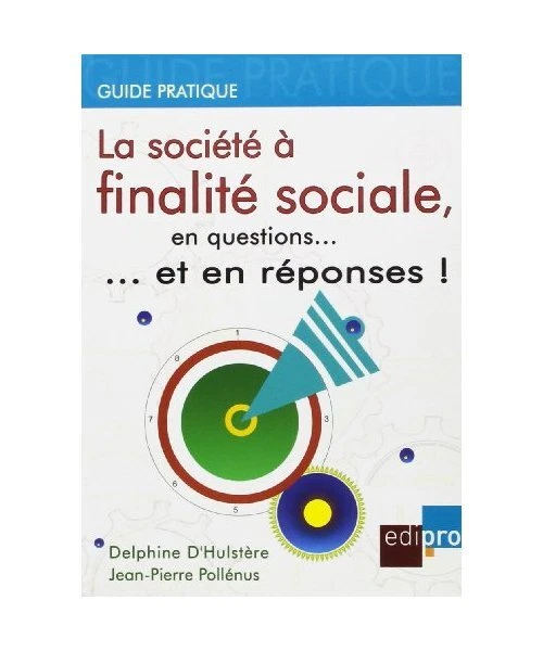 LA SOCIETE A finalite sociale, en questions... et en reponses, D ...