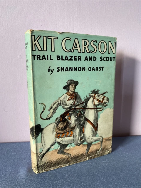 KIT CARSON TRAIL Blazer and Scout - Shannon Garst 1948 Hardcover w ...