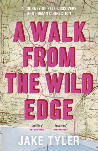 A WALK FROM the Wild Edge: A journey of self-discovery and human ...