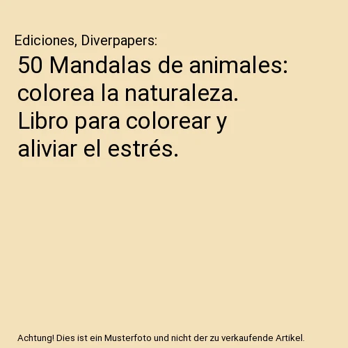 50 MANDALAS DE animales: colorea la naturaleza. Libro para colorear y aliviar el EUR 6,49 ...