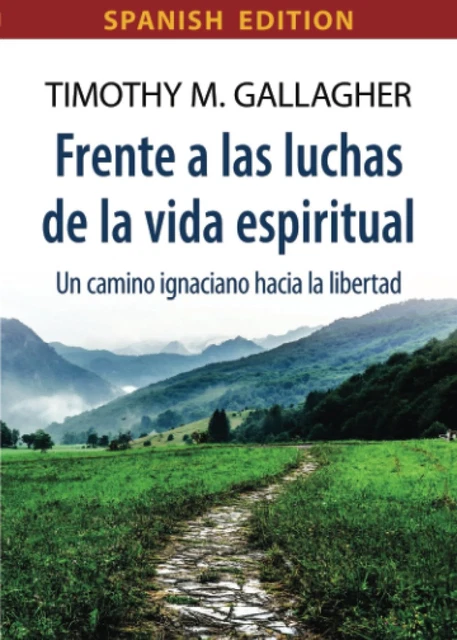 TIMOTHY M. GALLA Frente a las luchas de la vida espiritual Un camino ...