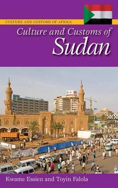 CULTURE AND CUSTOMS of Sudan by Kwame Essien (English) Hardcover Book ...
