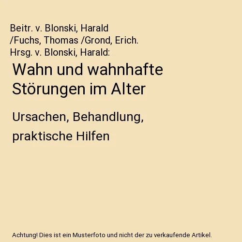 WAHN UND WAHNHAFTE Störungen im Alter: Ursachen, Behandlung, praktische ...