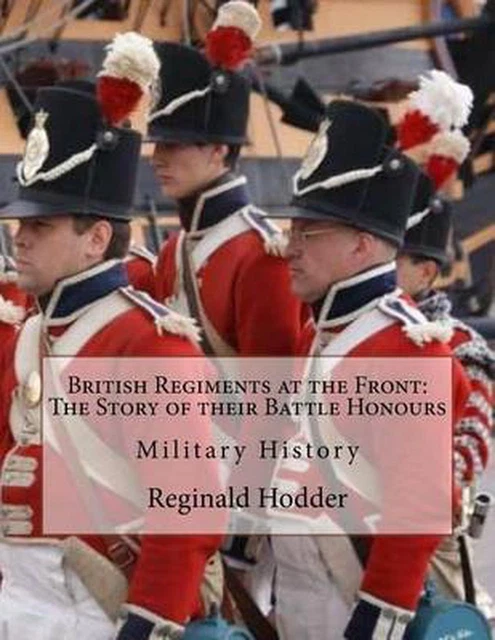 BRITISH REGIMENTS AT the Front: The Story of Their Battle Honours ...