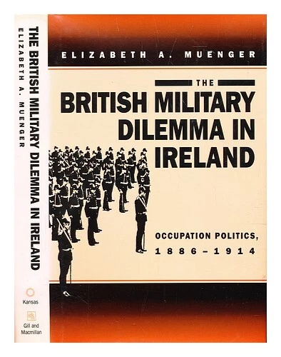 MUENGER, ELIZABETH A. The British military dilemma in Ireland ...