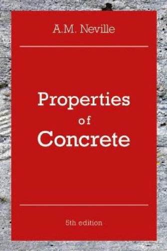 PROPERTIES OF CONCRETE: Properties of Concrete by Neville, A. M. NEUF ...