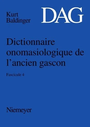 DICTIONNAIRE ONOMASIOLOGIQUE DE l'ancien gascon (DAG), Fascicule 4 ...