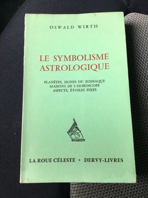 LE SYMBOLISME ASTROLOGIQUE Oswald Wirth Dervy Livres La roue céleste ...