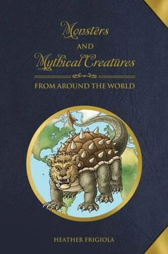 MONSTRES ET CRÉATURES mythiques du monde entier par Heather Frigiola ...