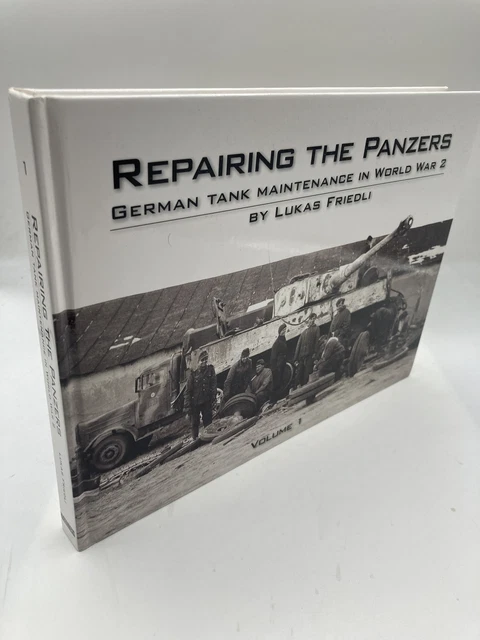 REPAIRING THE PANZERS: German Tank Maintenance in World War 2 Volume 1 ...