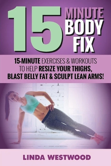 15-MINUTE BODY FIX (3rd Edition): 15-Minute Exercises & Workouts to ...