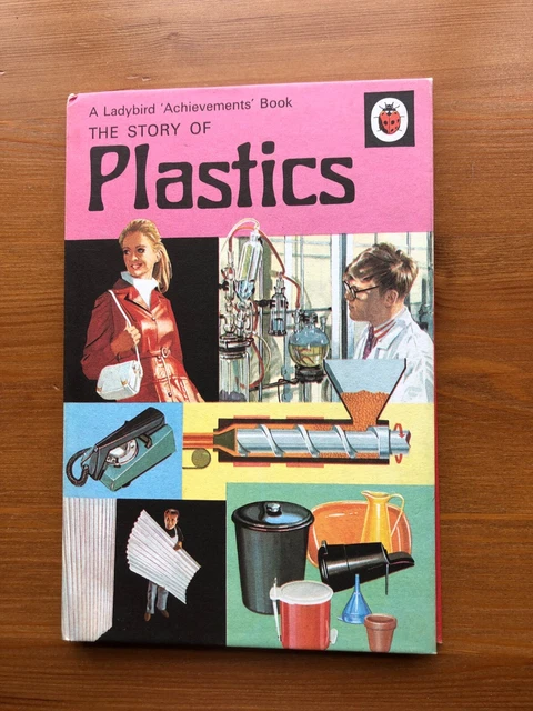 THE STORY OF Plastics, A Ladybird Achievements Book, Series 601, 40P ...