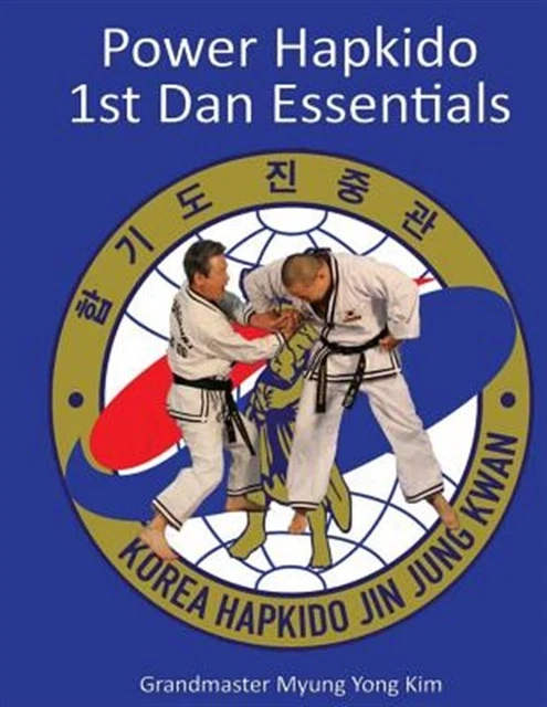 POWER HAPKIDO : 1er Dan Essentials, livre de poche par Kim, Myung Yong ; Kim, Jung ; ... EUR 71 ...