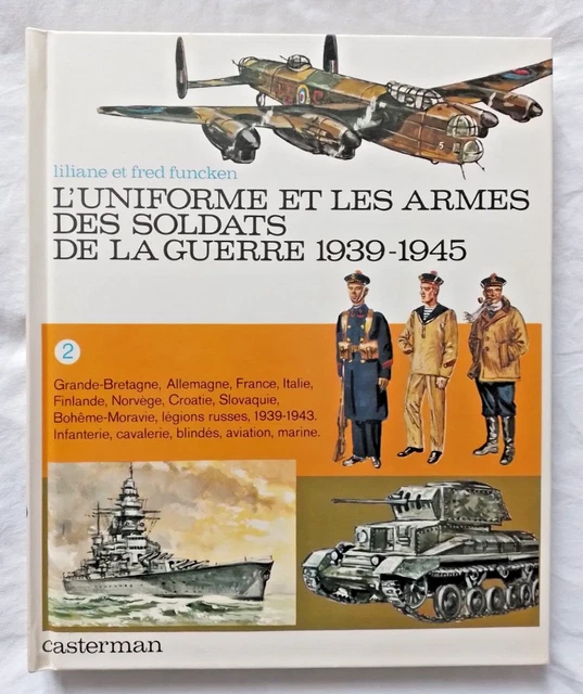 L' UNIFORME ET les Armes des Soldats de la Guerre 1939 - 1945 Tome 2 Funcken EUR 25,00 - PicClick FR
