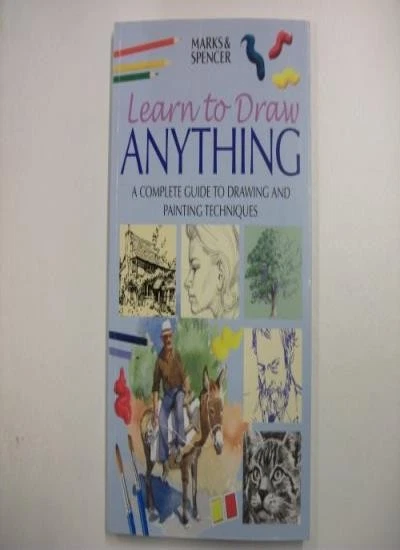 LEARN TO DRAW anything: A complete guide to drawing and painting £18.05 ...
