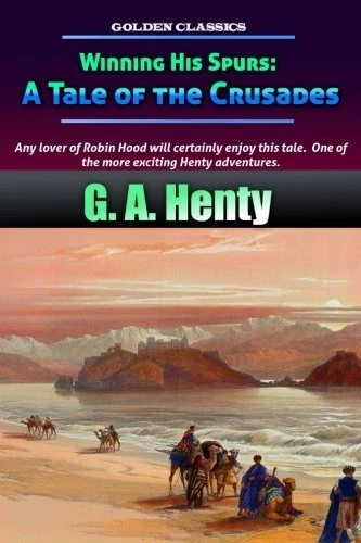 WINNING HIS SPURS: A Tale of the Crusades: Volume 5 (Golden Classics). Neuf