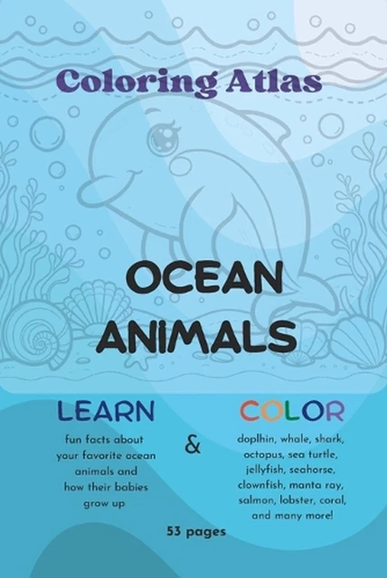 OCEAN ANIMALS: COLORING Atlas, Coloring Book for Kids, Educational Book ...