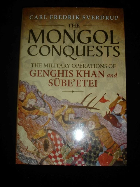 MONGOL CONQUESTS MILITARY Operations of Genghis Khan & Sube'etei Carl F ...