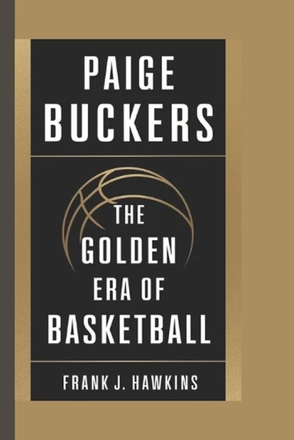 PAIGE BUECKERS: THE Golden Era of Basketball by Frank J. Hawkins ...