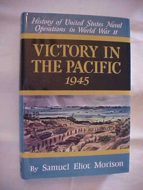 VICTORY IN THE PACIFIC 1945 MORISON; HISTORY US NAVAL OPS in WWII VOL ...