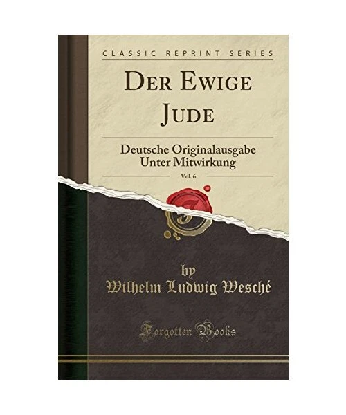 DER EWIGE JUDE, Vol. 6: Deutsche Originalausgabe Unter Mitwirkung ...