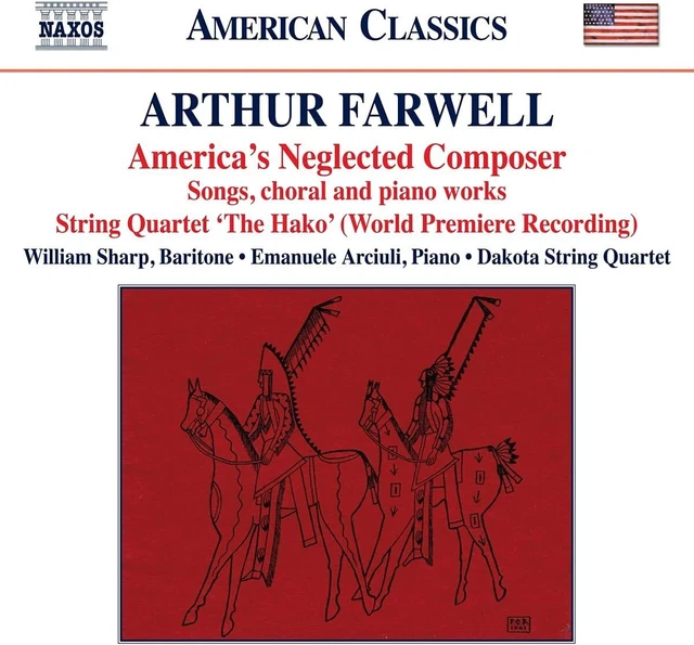 ARTHUR FARWELL ARTHUR Farwell: America's Neglected Composer: Songs ...