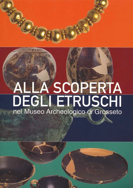 ALLA SCOPERTA DEGLI Etruschi nel Museo Archeologico di Grosseto EUR 10 ...