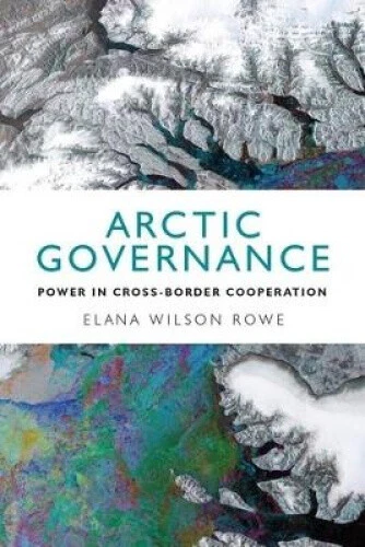 ARCTIC GOVERNANCE: POWER in Cross-Border Cooperation by Dr Elana Wilson ...