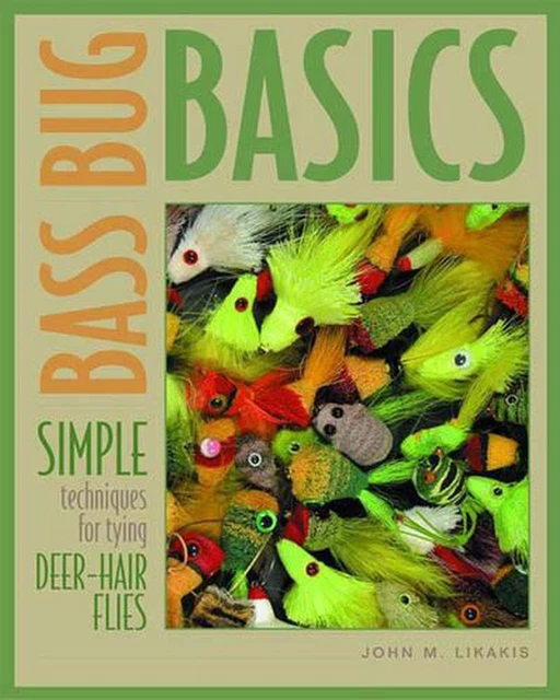 BASS BUG BASICS: Simple Techniques for Tying Deer-Hair Flies by John M ...