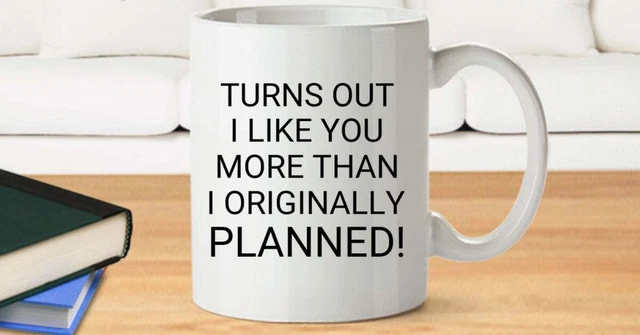 TURNS OUT I Like You More Than I Originally Planned Valentines Gift ...