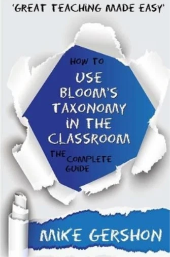 HOW TO USE Blooms Taxonomy in the Classroom: The Complete Guide: Volume ...