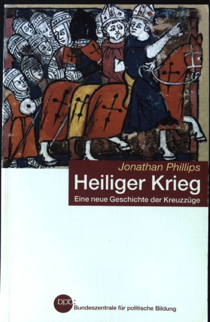 HEILIGER KRIEG : eine neue Geschichte der Kreuzzüge. Bundeszentrale für Politisc EUR 7,50 ...