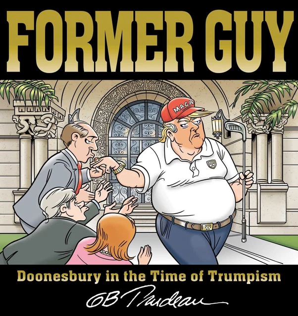 FORMER GUY: DOONESBURY in the Time of Trumpism $11.20 - PicClick CA