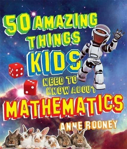 50 AMAZING THINGS Kids Need To Know About Maths By Anne Rooney Hardback 50-amazing-things-kids-need-to-know-about-maths-by-anne-rooney-hardback