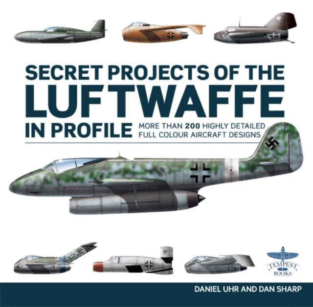 SECRET PROJECTS OF the Luftwaffe In Profile by Daniel Uhr NEW Hardback ...