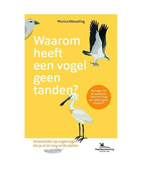 WAAROM HEEFT EEN vogel geen tanden?: antwoorden op meer dan 100 ...