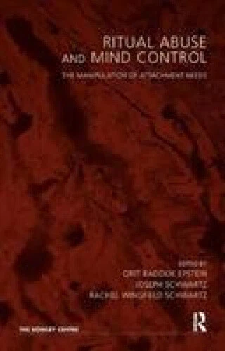 RITUAL ABUSE AND Mind Control: The Manipulation of Attachment Needs ...