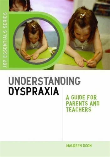 UNDERSTANDING DYSPRAXIA : A Guide for Parents and Teachers, Paperback by Boon... £20.79 ...
