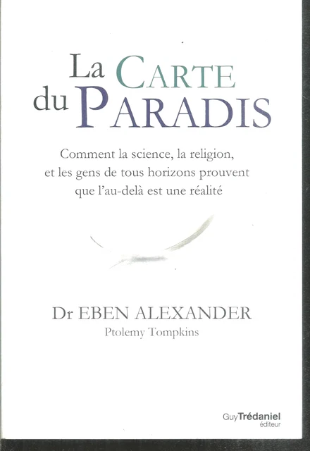 LA CARTE DU paradis. Eben ALEXANDER .Guy Tredaniel C003 EUR 14,89 ...