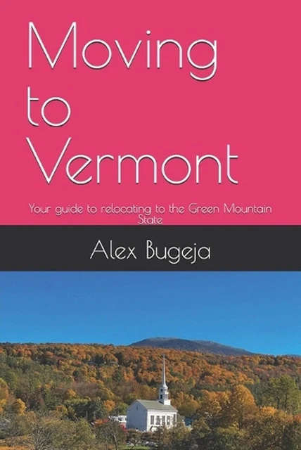 MOVING TO VERMONT: Your guide to relocating to the Green Mountain State ...