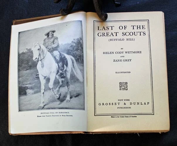 LAST OF THE Great Scouts ~ Buffalo Bill ~ Helen Cody Wetmore ~ Zane ...
