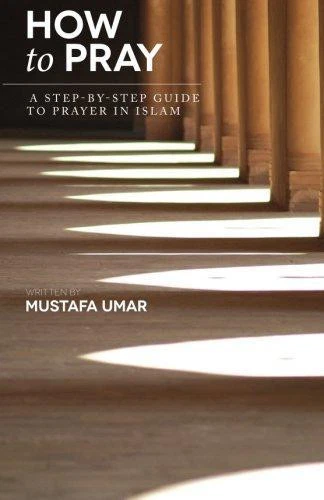 HOW TO PRAY: A Step-by-Step Guide to Prayer in Islam £3.60 - PicClick UK