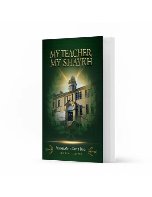 MY TEACHER, MY Shaykh (Biography of Mufti Saiful Islam) Hardback £14.99 ...