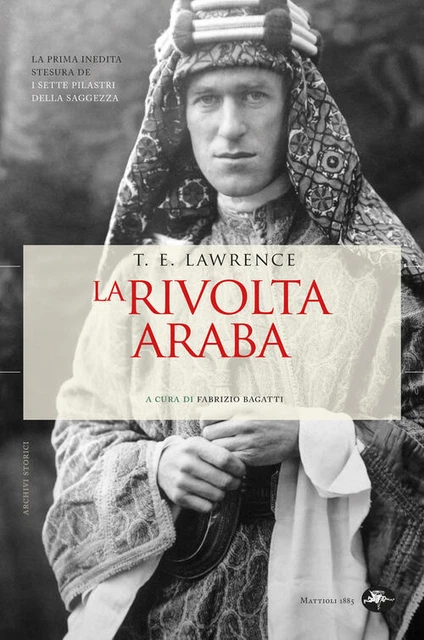 LA RIVOLTA ARABA Thomas Edward Lawrence Mattioli 1885 2024 EUR 18,00 ...