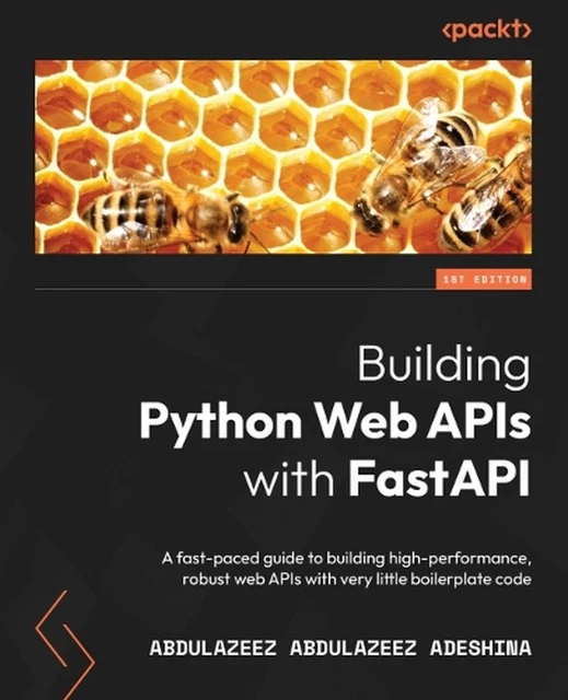 BUILDING PYTHON WEB APIs with FastAPI: A fast-paced guide to building ...